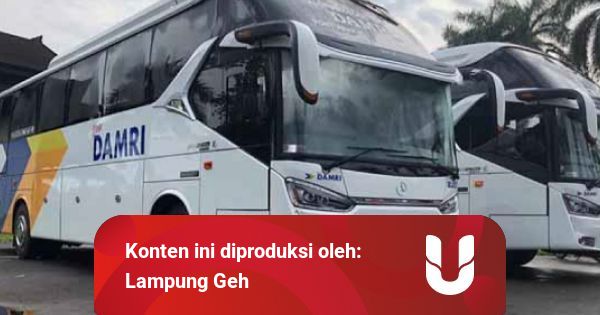 Rute Baru Damri Lampung: Stasiun Tanjung Karang - Bakauheni Hanya Rp 45 Ribu | kumparan.com